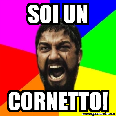 Meme Sparta - SOI UN CORNETTO! - 31685798