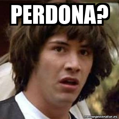 Meme Keanu Reeves - PERDONA? - 31685993