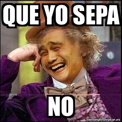 Meme Yao Wonka - QUE YO SEPA NO - 31686144