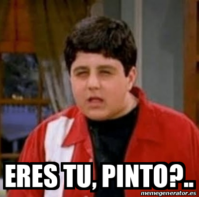 Meme Personalizado - Eres tu, pinto?.. - 31686317