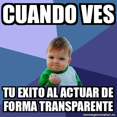 Meme Bebe Exitoso - Cuando ves tu exito al actuar de forma transparente ...