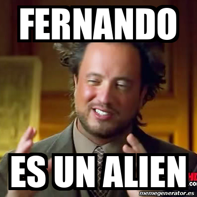 Meme Ancient Aliens - fernando ES UN ALIEN - 31687448