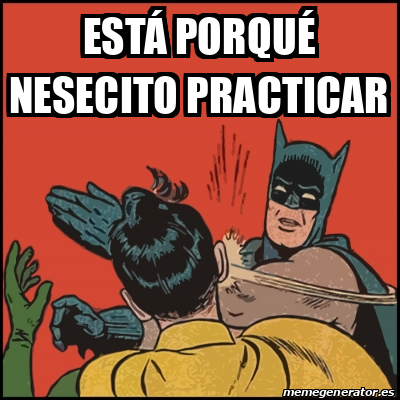 Meme Batman slaps Robin - Está porqué nesecito practicar - 31687987