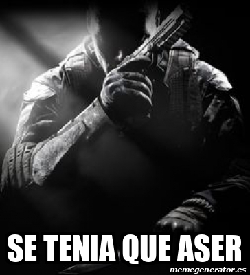 Meme Personalizado - se tenia que aser - 31688296