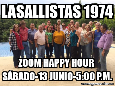 Meme Personalizado - Lasallistas 1974 Zoom happy hour Sábado-13 junio-5 ...