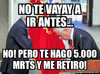 Meme Personalizado - No te vayay a ir antes... No! pero te hago 5.000 ...