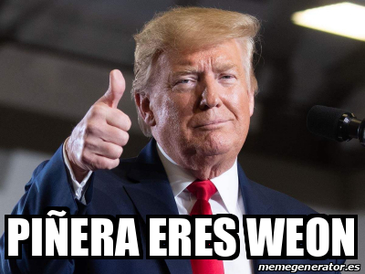 Meme Personalizado - Piñera eres weon - 31688969