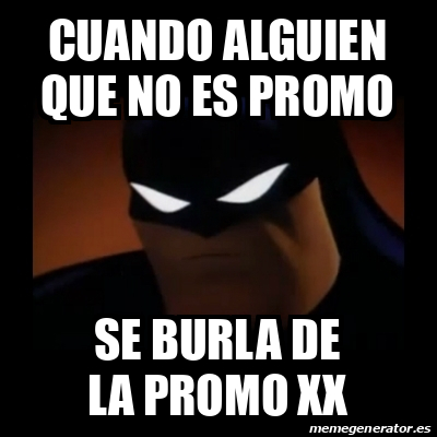 Meme Disapproving Batman - CUANDO ALGUIEN QUE NO ES PROMO SE BURLA DE ...