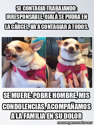 Meme Personalizado - Se contagia trabajando: irresponsable, ojalá se ...