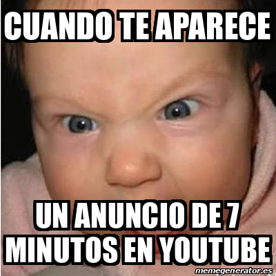 Meme Bebe furioso - cuando te aparece un anuncio de 7 minutos en ...