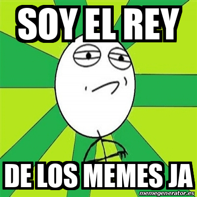Meme Challenge Accepted - soy el rey de los memes ja - 31689814
