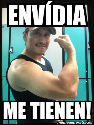 Meme Personalizado - Envídia Me tienen! - 31689901