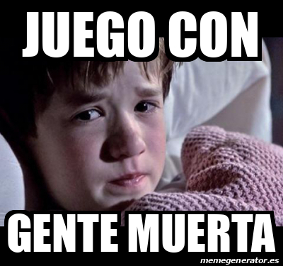 Meme Personalizado - juego con gente muerta - 31690248