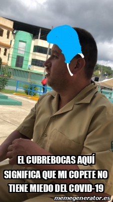 Meme Personalizado - El cubrebocas aquí significa que mi copete no ...