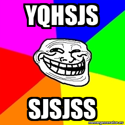 Meme Troll - Yqhsjs Sjsjss - 31691482