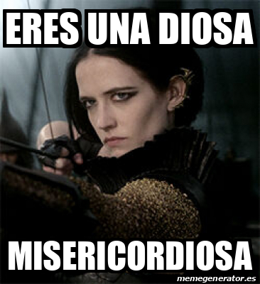 Meme Personalizado - Eres una diosa Misericordiosa - 31691678