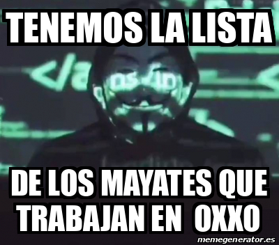 Meme Personalizado - Tenemos la lista de los mayates que trabajan en ...
