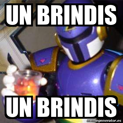 Meme Personalizado - Un brindis Un brindis - 31692251