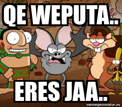Meme Personalizado - Qe weputa.. Eres jaa.. - 31693362