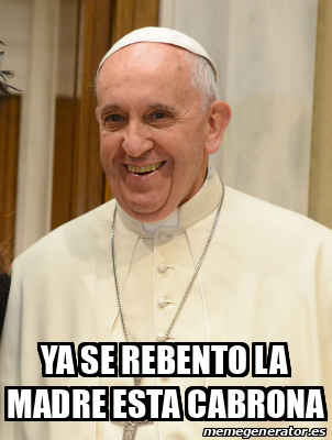 Meme Personalizado - ya se rebento la madre esta cabrona - 31693918