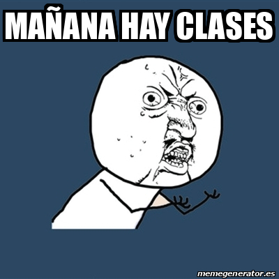 Meme Y U No - mañana hay clases - 31693992