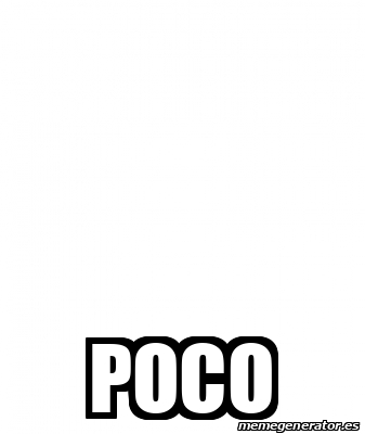Meme Personalizado - poco - 31694043