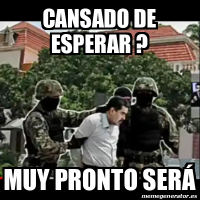 Meme Personalizado - Cansado de esperar ? Muy pronto será - 31694098