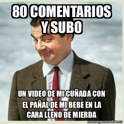 Meme Mr Bean - 80 comentarios y subo Un video de mi cuñada con el pañal ...