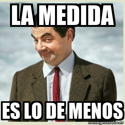 Meme Mr Bean - La medida Es lo de menos - 31694481