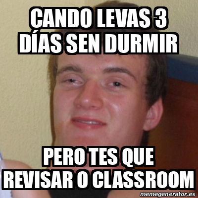 Meme Stoner Stanley - cando levas 3 días sen durmir pero tes que ...