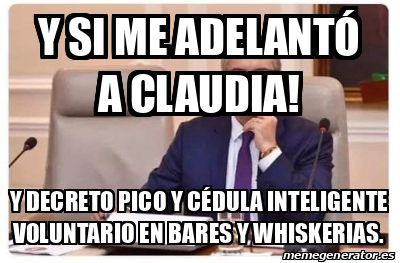 Meme Personalizado - Y si me adelantó a Claudia! Y decreto pico y ...
