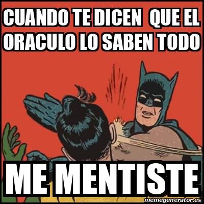 Meme Batman slaps Robin - cuando te dicen que el oraculo lo saben todo ...
