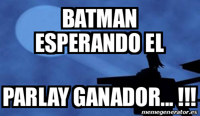 Meme Personalizado - Batman esperando el Parlay ganador... !!! - 31696052