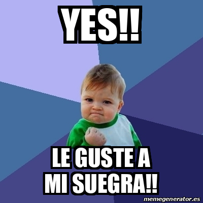 Meme Bebe Exitoso - Yes!! Le guste a mi suegra!! - 31696372