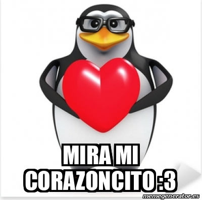 Meme Personalizado - Mira mi corazoncito :3 - 31696538