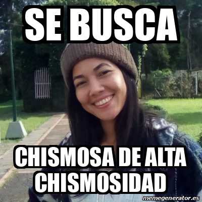 Meme Personalizado - se busca chismosa de alta chismosidad - 31696832