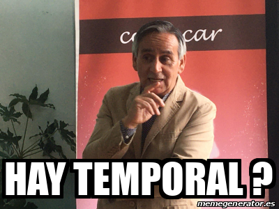 Meme Personalizado - hay temporal ? - 31696883