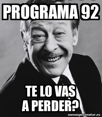 Meme Personalizado - Programa 92 Te lo vas a perder? - 31696918