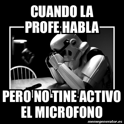 Meme Sad Trooper - cuando la profe habla pero no tine activo el ...
