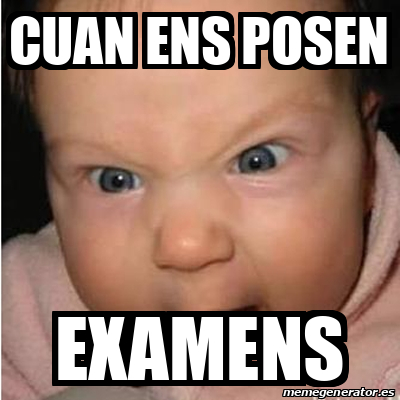 Meme Bebe furioso - Cuan ens posen Examens - 31697979