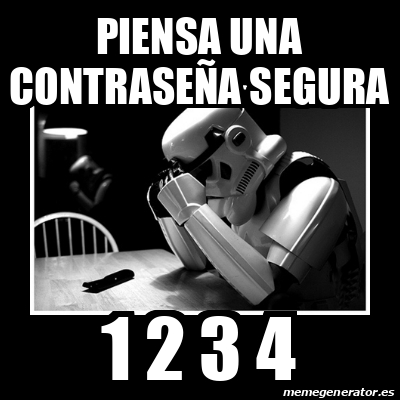 Meme Sad Trooper - PIENSA UNA CONTRASEÑA SEGURA 1 2 3 4 - 31698329