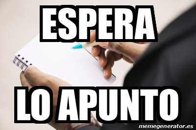 Meme Personalizado - ESPERA LO APUNTO - 31698544