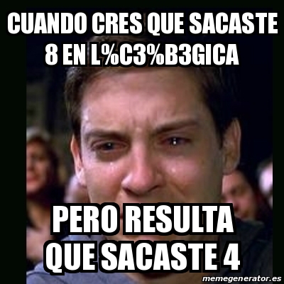 Meme crying peter parker - Cuando cres que sacaste 8 en l%C3%B3gica ...