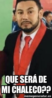 Meme Personalizado - Que serÃ¡ de mi chaleco?? - 31072719
