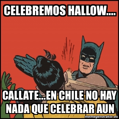 Meme Batman slaps Robin - Celebremos hallow.... Callate...En chile no ...