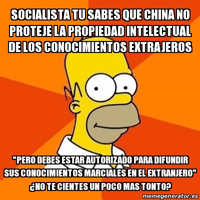 Meme Homer - socialista tu sabes que china no PROTEJe la propiedad ...
