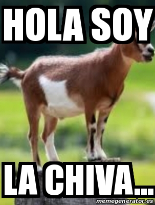 Meme Personalizado - Hola soy La chiva... - 31076015