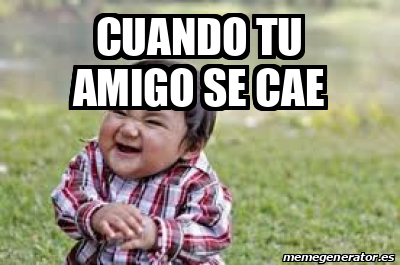 Meme Personalizado - cuando tu amigo se cae - 31700153