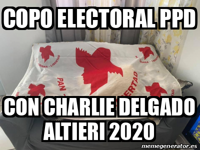 Meme Personalizado - COPO ELECTORAL PPD CON CHARLIE DELGADO ALTIERI ...