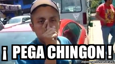 Meme Personalizado - ¡ PEGA CHINGON ! - 31700927